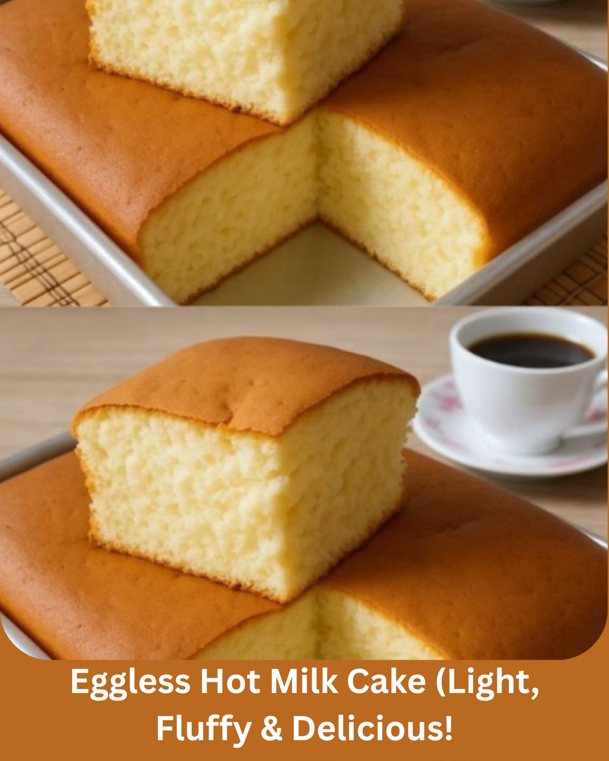 Eggless Hot Milk Cake (Light, Fluffy & Delicious! - Delicious Recipe